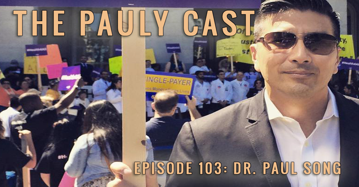 Dr. Paul Song #103 - The Pauly Cast