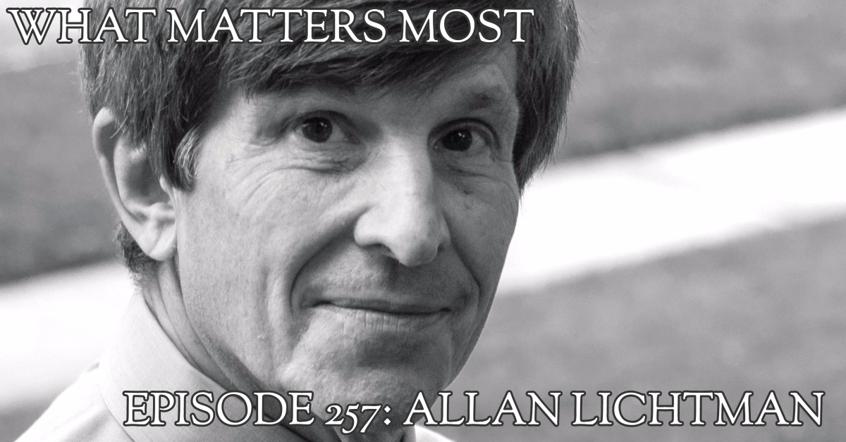 Allan Lichtman 257 - What Matters Most