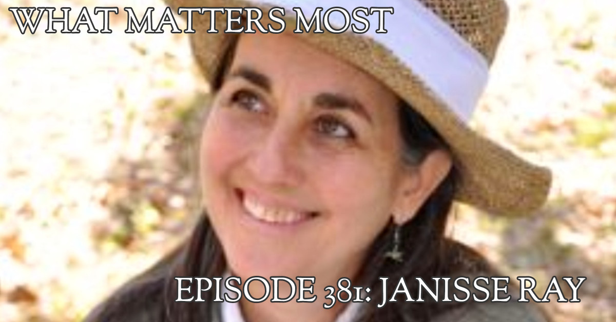 Janisse Ray #381 -- What Matters Most
