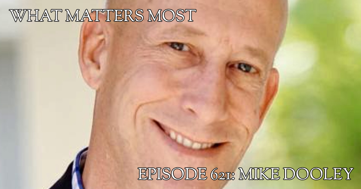 Mike Dooley #621 - The What Matters Most Podcast