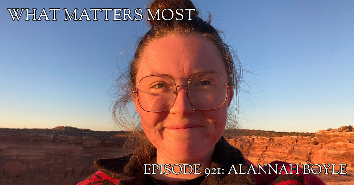 Alannah Boyle #921 - The What Matters Most Podcast