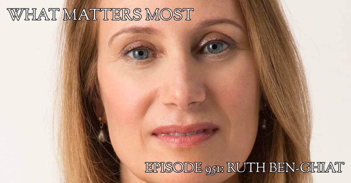 Ruth Ben-Ghiat #951 - The What Matters Most Podcast