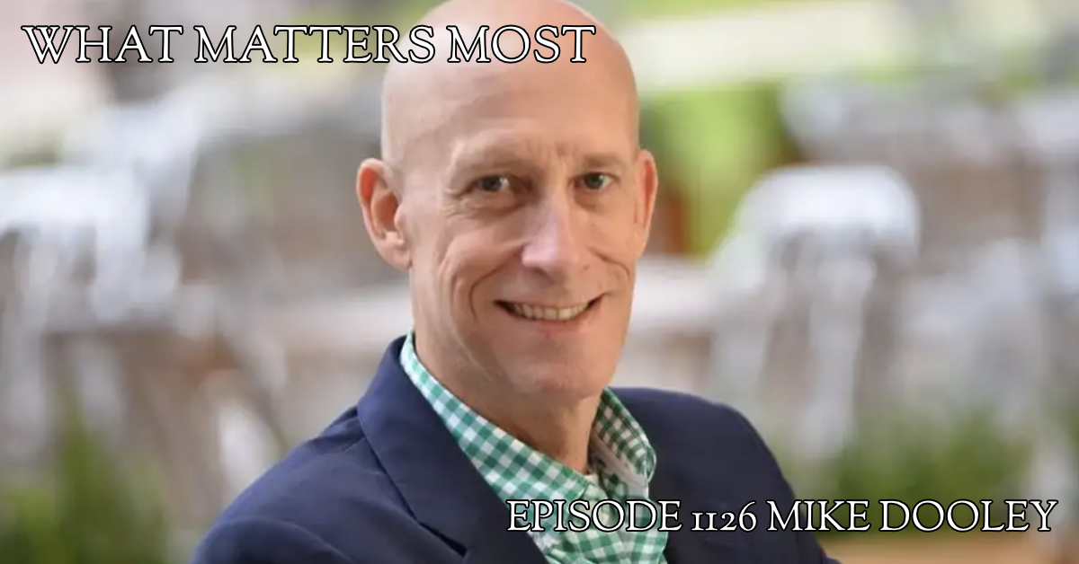 Mike Dooley #1126 - The What Matters Most Podcast